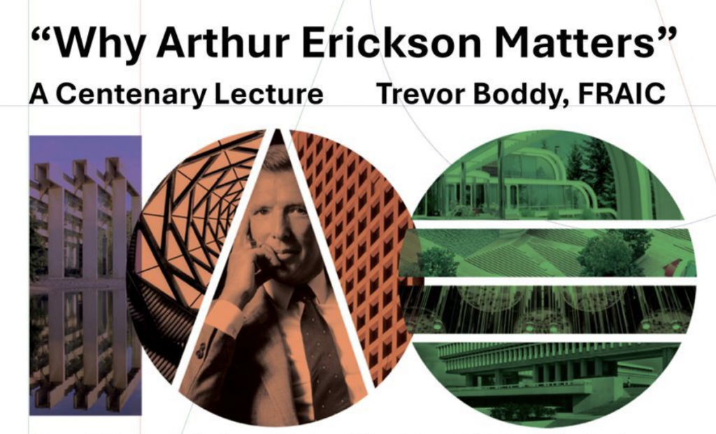 Why Arthur Erickson Matters–A Centenary Lecture - TSA
